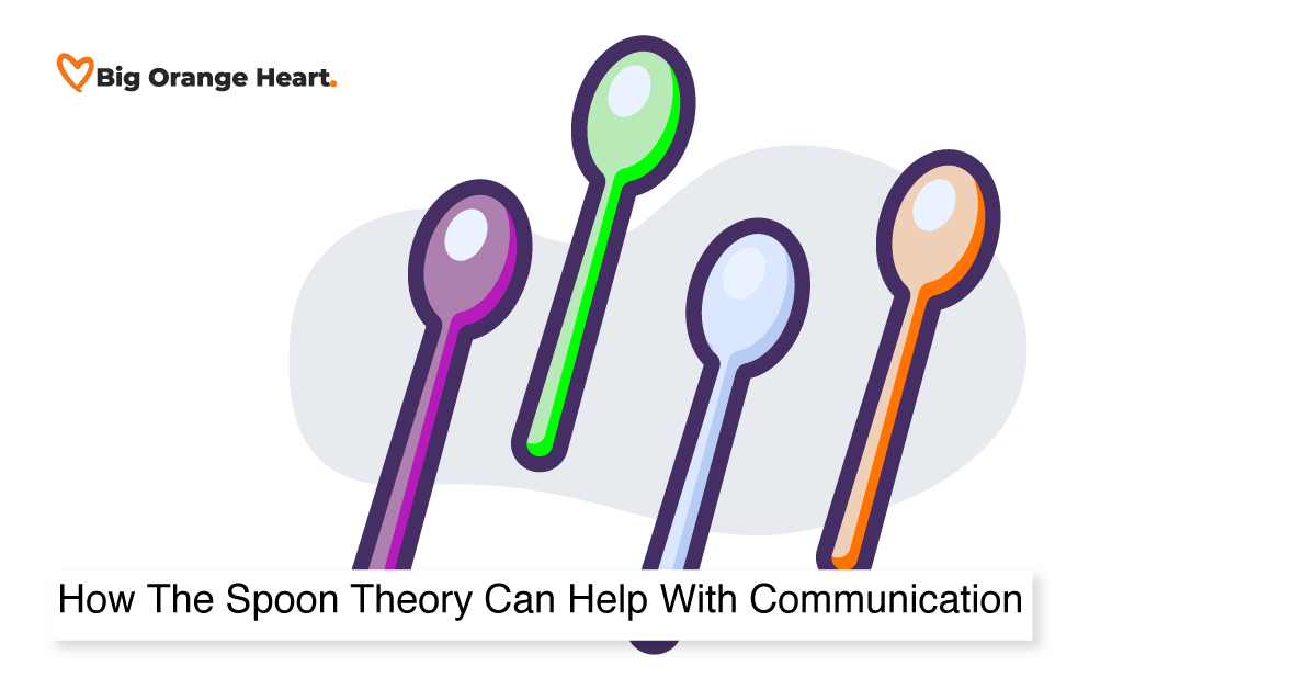 How The Spoon Theory Can Help With Communication Big Orange Heart Blog